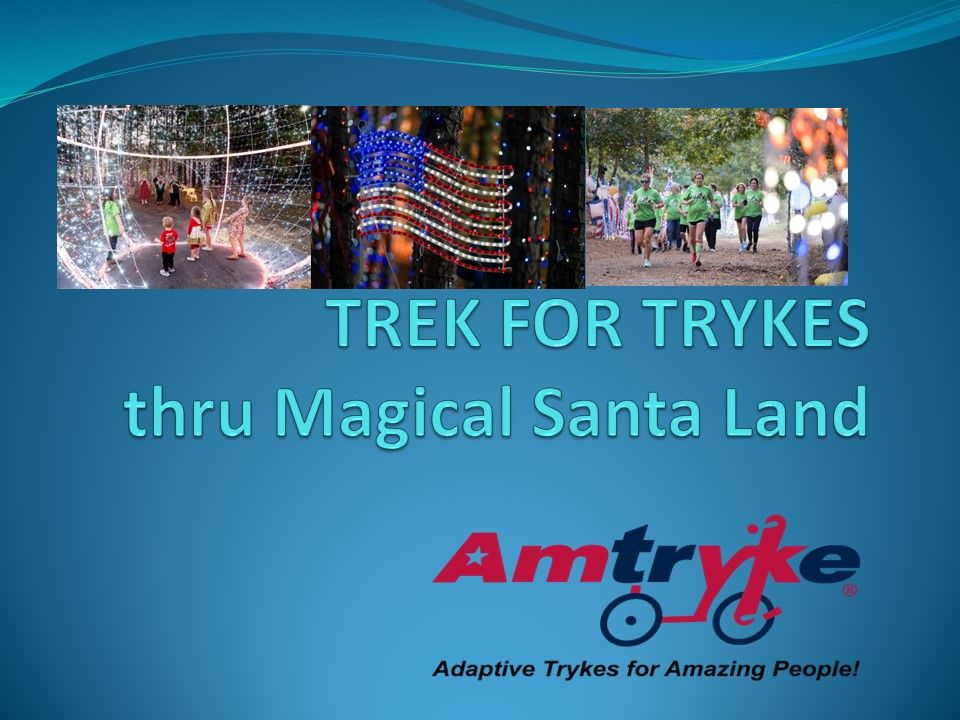 Trek for Trykes Walk thru Carmela's Magical Santa Land - Longview Too ...